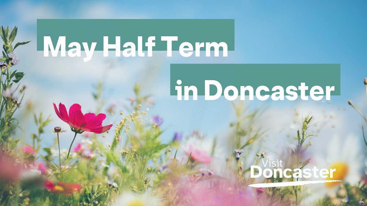 May Half Term 2023 in Doncaster
